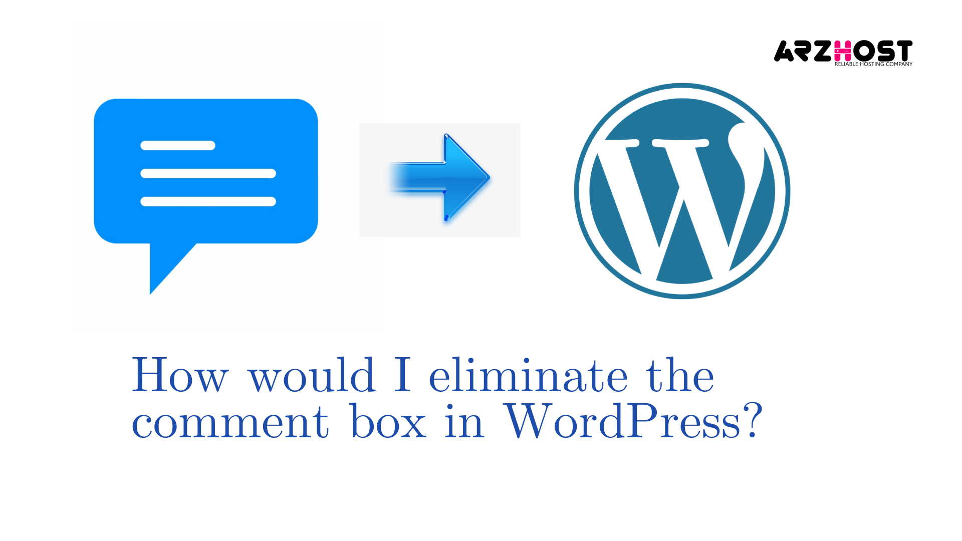 How Do I Remove The Comment Box In WordPress ARZ Host