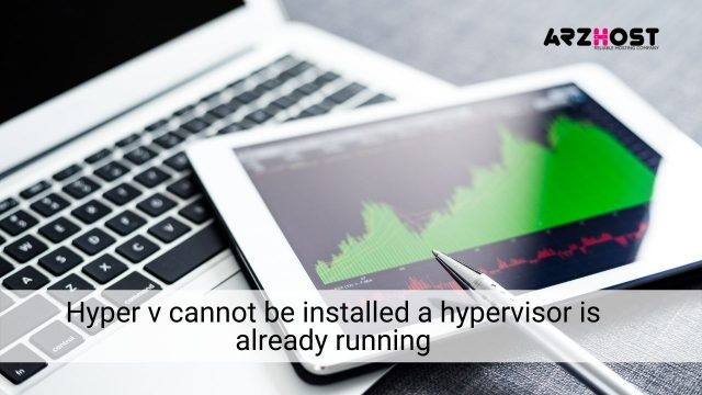 Hyper V Cannot Be Installed A Hypervisor Is Already Running