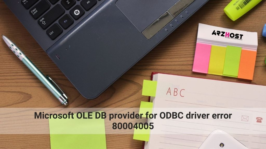 Microsoft OLE DB provider for ODBC driver error 80004005 - ARZ Host