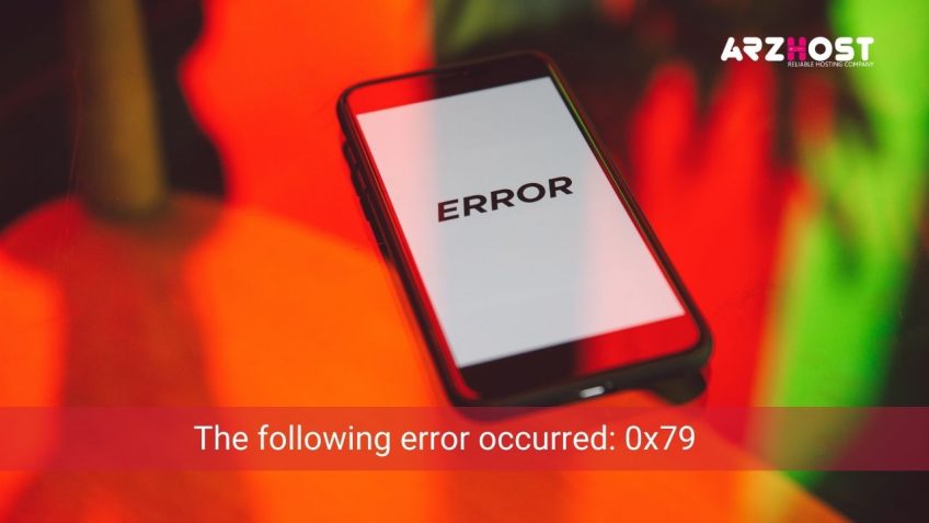 The Following Error Occurred: 0x79