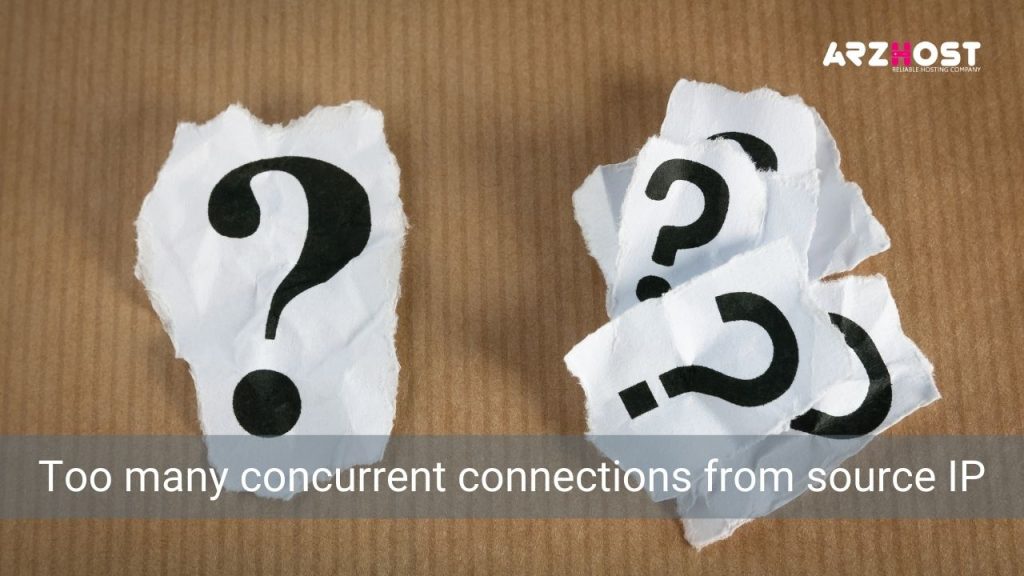 Too many concurrent connections from source IP - ARZ Host