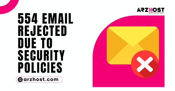How To Fix 554 Email Rejected Due To Security Policies