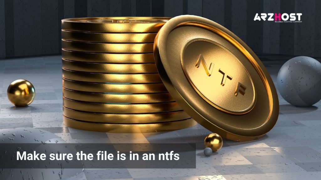 Make Sure the File is in an NTFS - ARZ Host