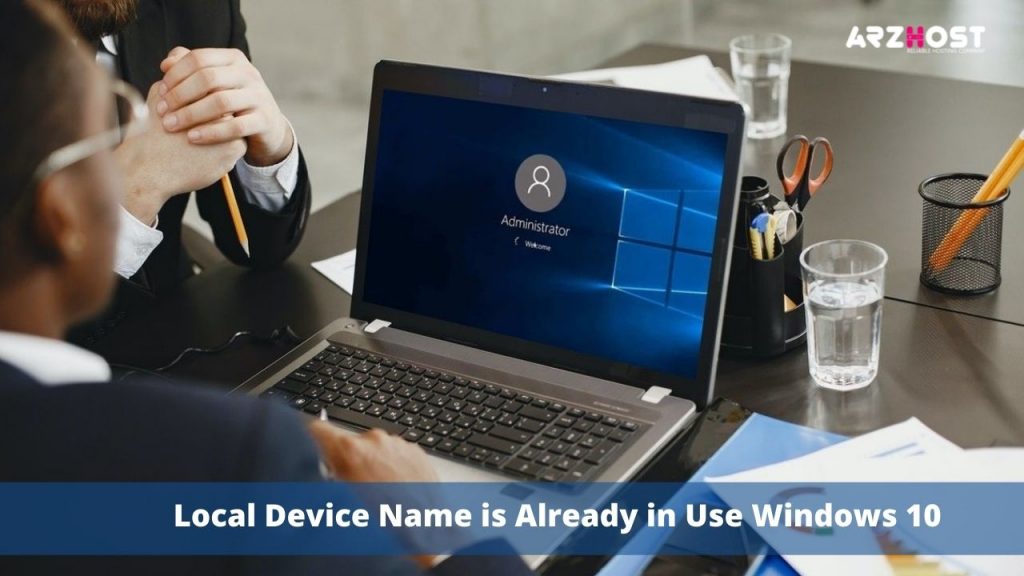 The Local Device Name is Already in Use Windows 10 - ARZ Host