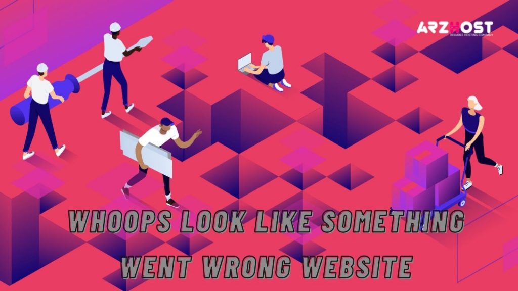 Whoops look like something went wrong website – How to fox it! - ARZ Host