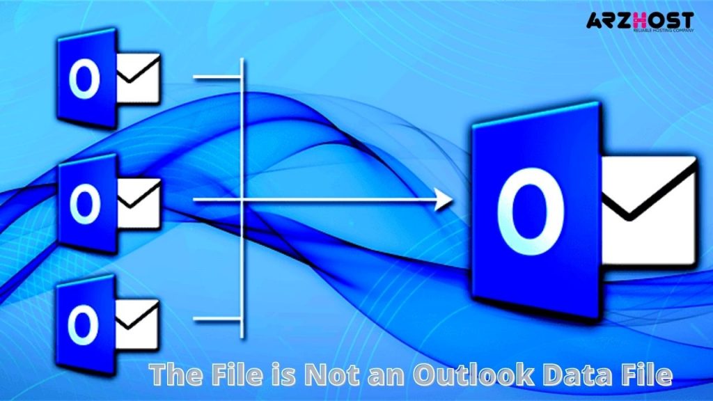 The File is Not an Outlook Data File