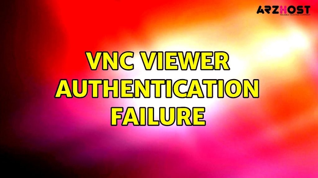 Too Many Authentication Failures VNC