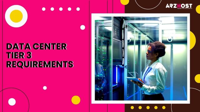 Data Center Tier 3 Requirements: A Comprehensive Guide