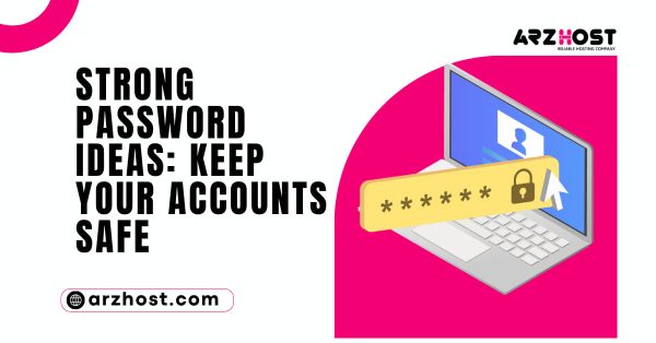Strong Password Ideas For Greater Protection