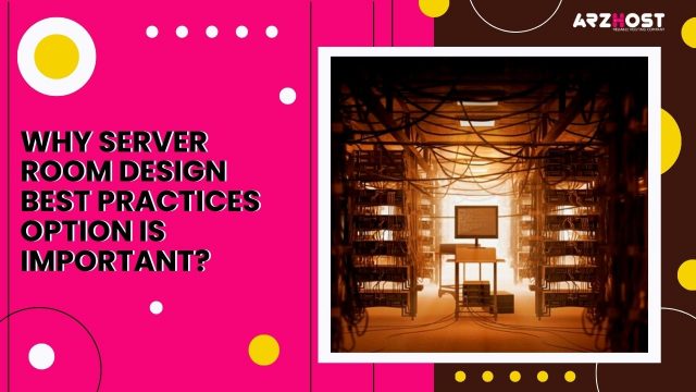 Why Server Room Design Best Practices Option is Important?