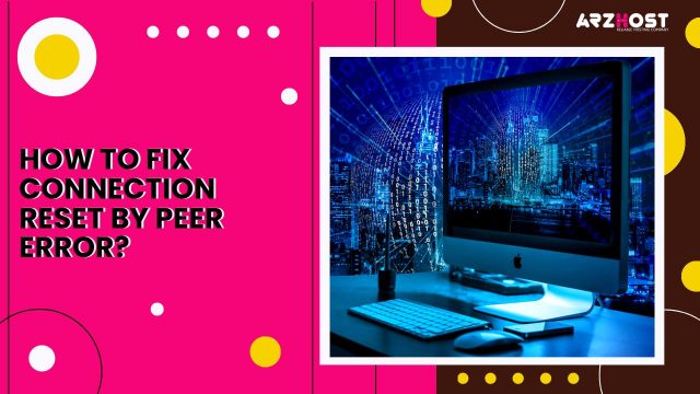 Fix Connection Reset By Peer Error: A Step-by-Step Guide