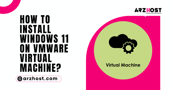 How To Install Windows 11 On VMware Virtual Machine