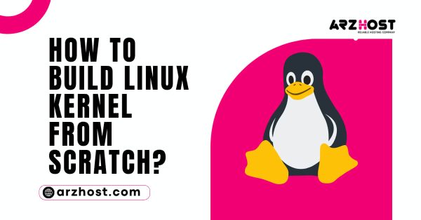 Build Your Own Linux Kernel From Scratch: Step-by-Step Guide