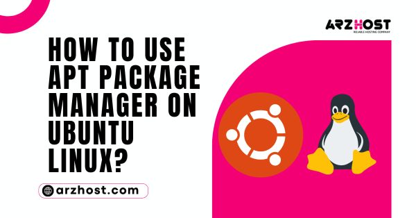 How To Use APT Package Manager On Ubuntu Linux?
