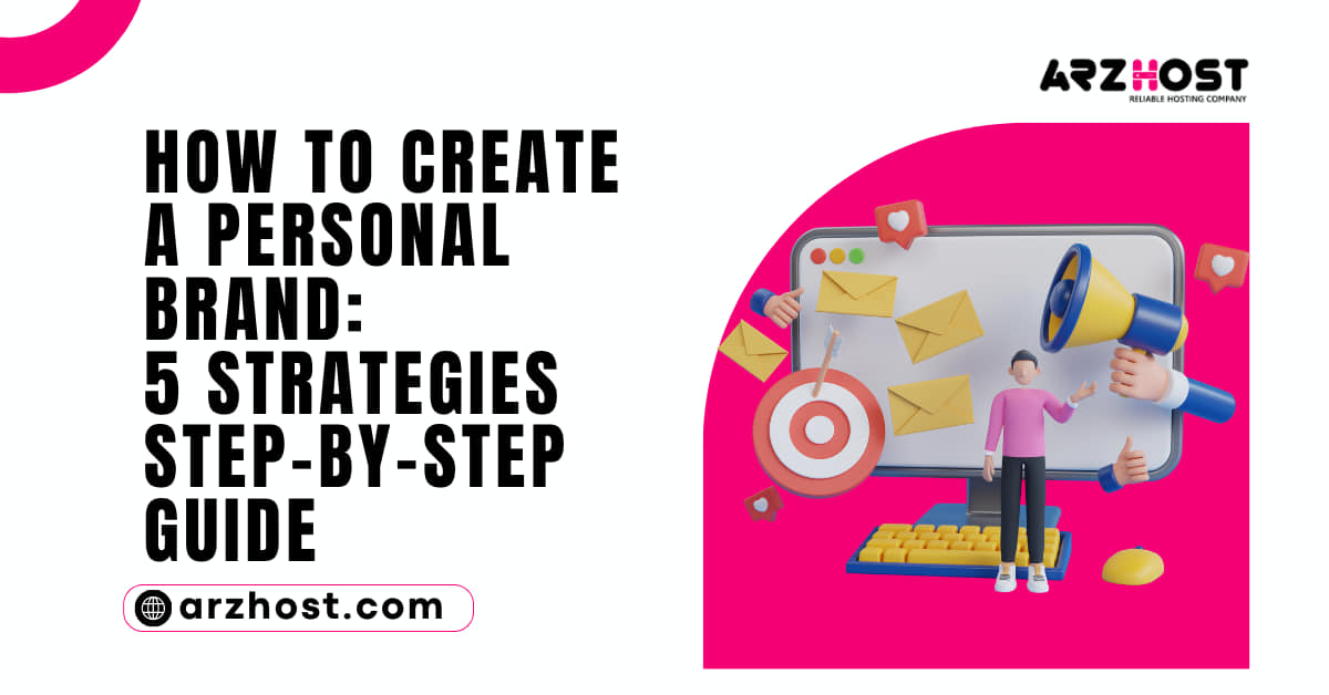 How to Create a Personal Brand: 5 Practical Steps in 2024