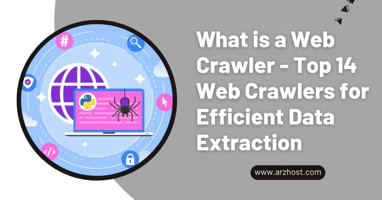 Top 14 Web Crawlers For Efficient Data Extraction | ARZ Host