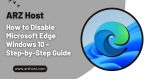 Disable Microsoft Edge In Windows 10: A Simple How-To Guide