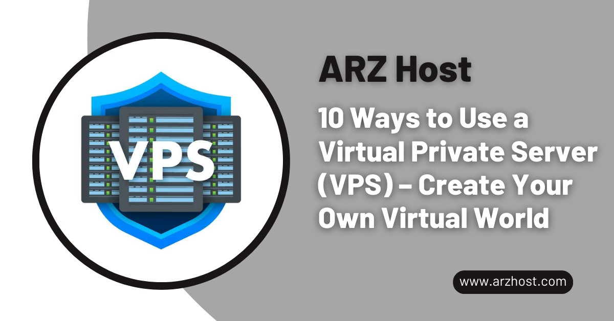 10 Ways To Use A Virtual Private Server | Your Virtual World