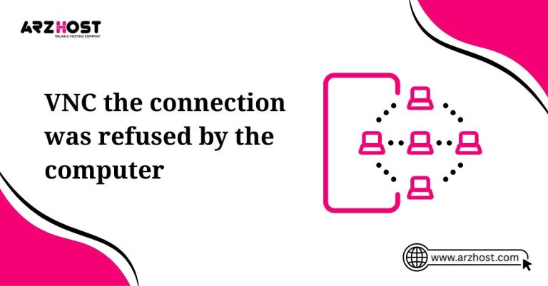 VNC The Connection Was Refused By The Computer: Best Tips