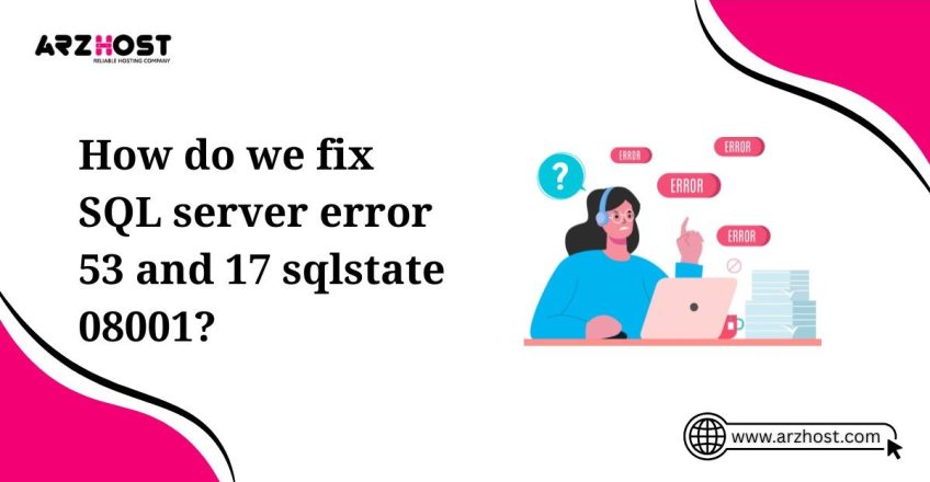 How To Fix SQL Server Error 53 And 17