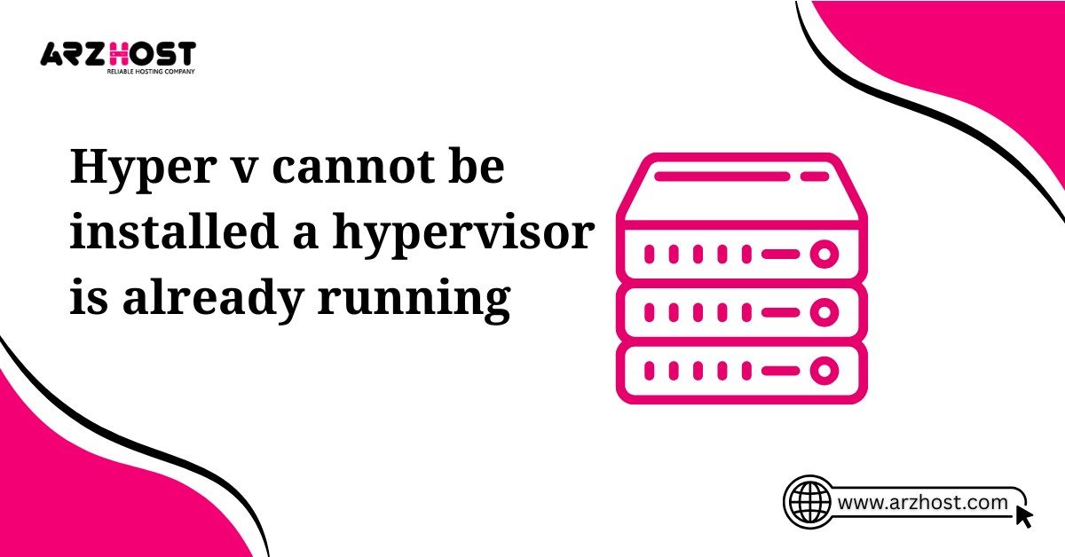 Hyper V Cannot Be Installed A Hypervisor Is Already Running